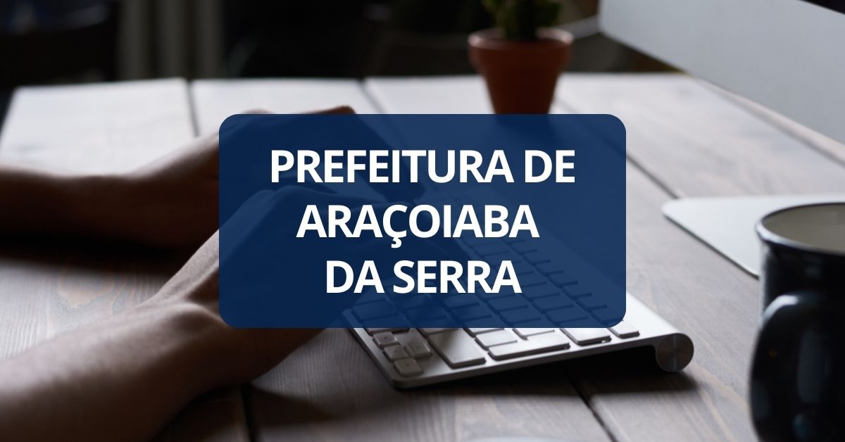 Prefeitura De Araçoiaba Da Serra Sp Lança Edital De Processo Seletivo